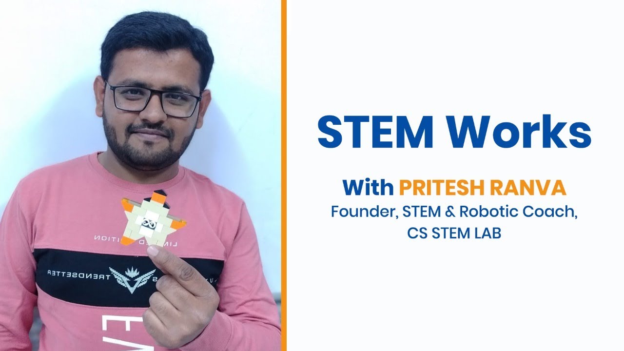 STEM Works with Pritesh Ranva, Founder, STEM & Robotic Coach, CS STEM ...