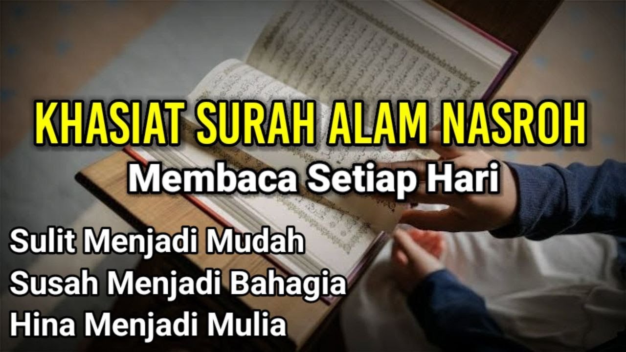 Khasiat Dan Keajaiban Membaca Surah Alam Nasroh Setiap Hari - YouTube
