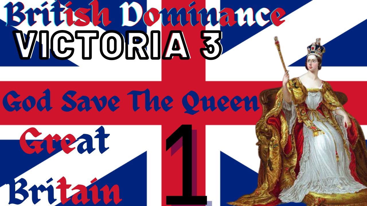 God Save The Queen| Victoria 3 Great Britain|1 - YouTube