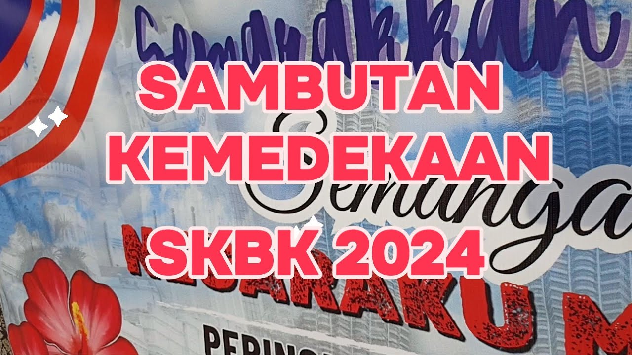 SAMBUTAN HARI KEMERDEKAAN DI SKBK TAHUN 2024 - YouTube