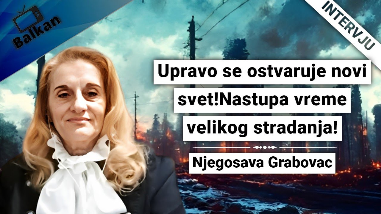 Njegosava Grabovac-Upravo se ostvaruje novi svet!Nastupa vreme velikog ...
