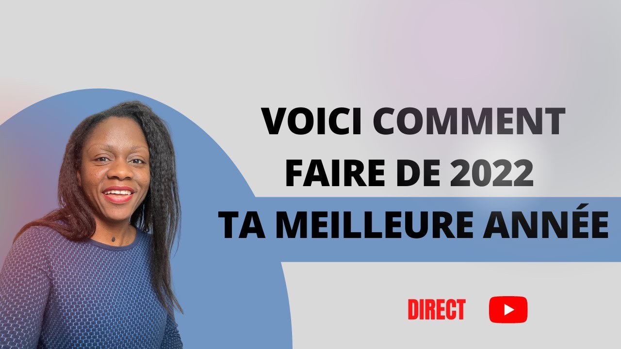Comment REUSSIR Ton ANNEE 2022 A Tout Prix - YouTube