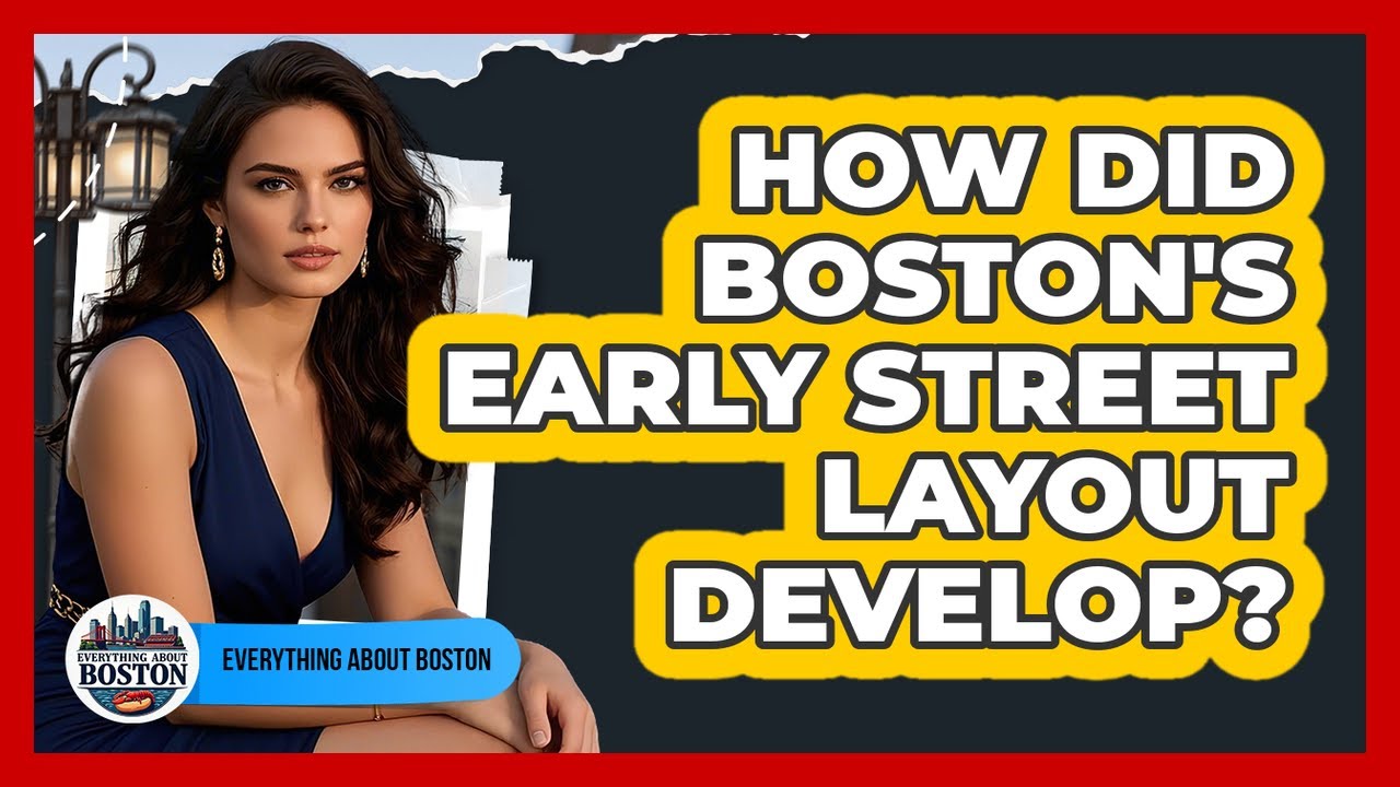 How Did Boston's Early Street Layout Develop? - YouTube