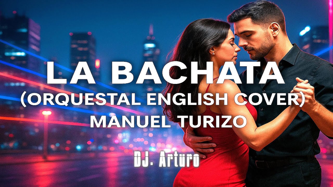 La Bachata (Orquestal English Cover) – Manuel Turizo @DJ_Arturo 🎧 - YouTube