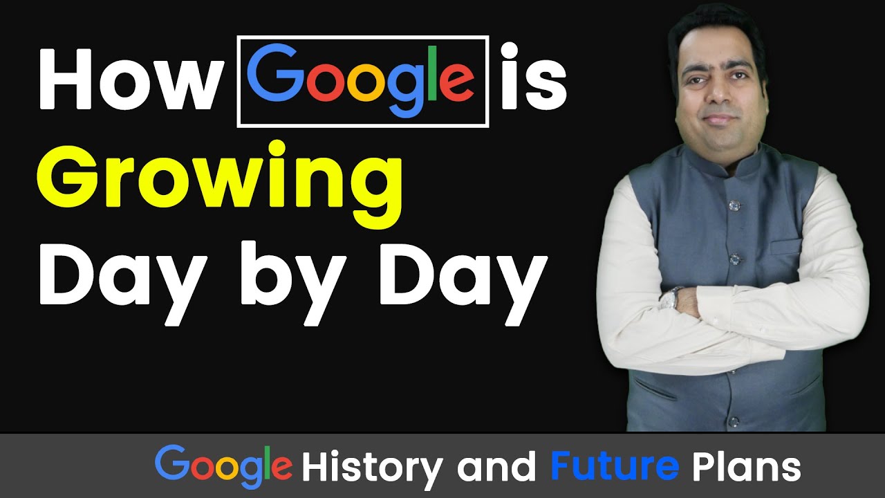 Google History and Future in 10 Minutes | Small Google Case Study in ...