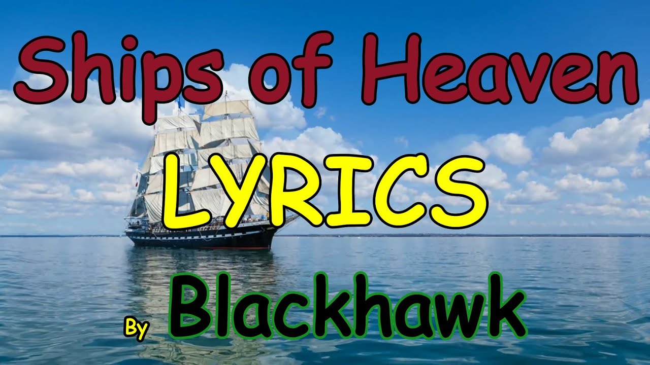 Ships of Heaven ( LYRICS ) by Blackhawk - YouTube