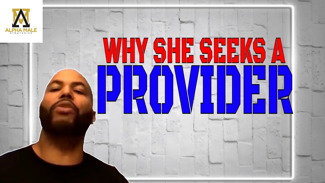 What Makes A Woman Seek A Provider (@alpha_male_s) - YouTube
