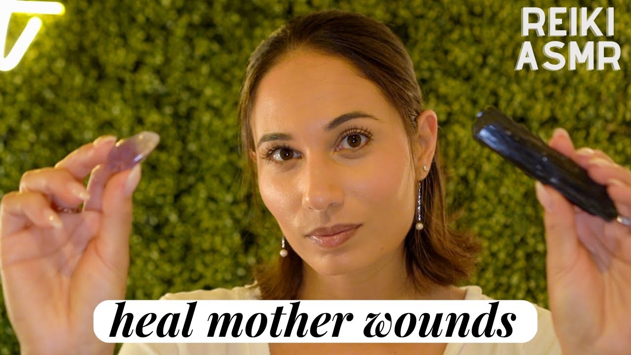 Healing Mother Wounds with ASMR Reiki - Forgive, Heal, and Release ...