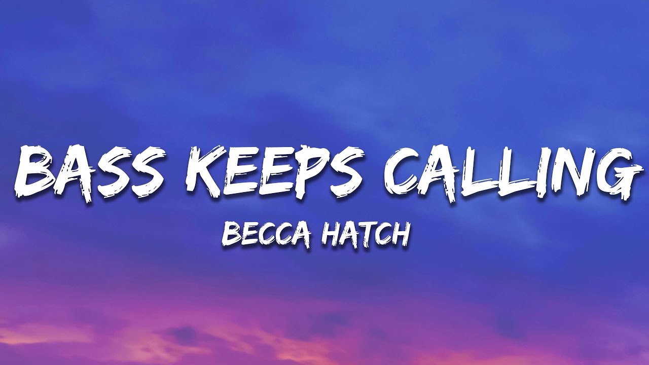 Becca Hatch - Bass Keeps Calling (Lyrics) - YouTube