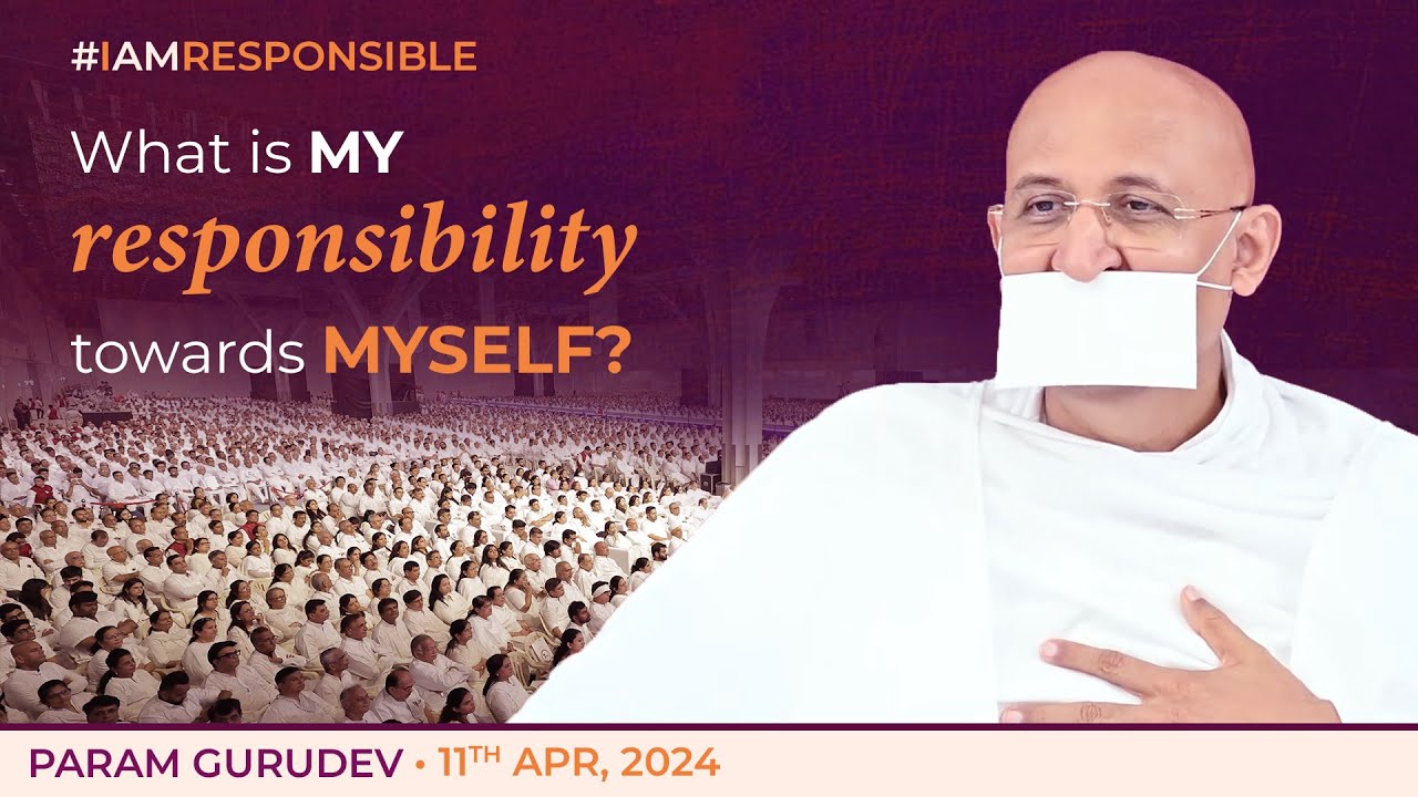 What is My Responsibility towards Myself? | Param Gurudev Shree ...