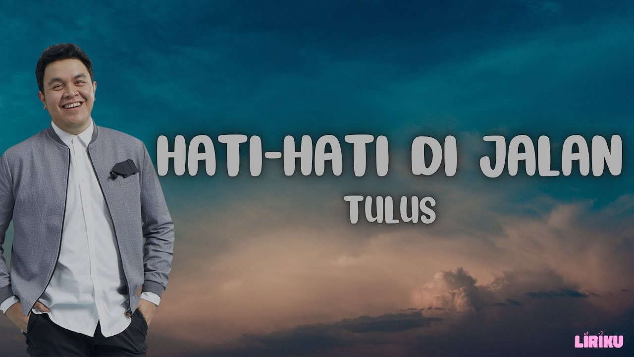 Tulus - Hati Hati di Jalan (Lirik Lagu) - YouTube