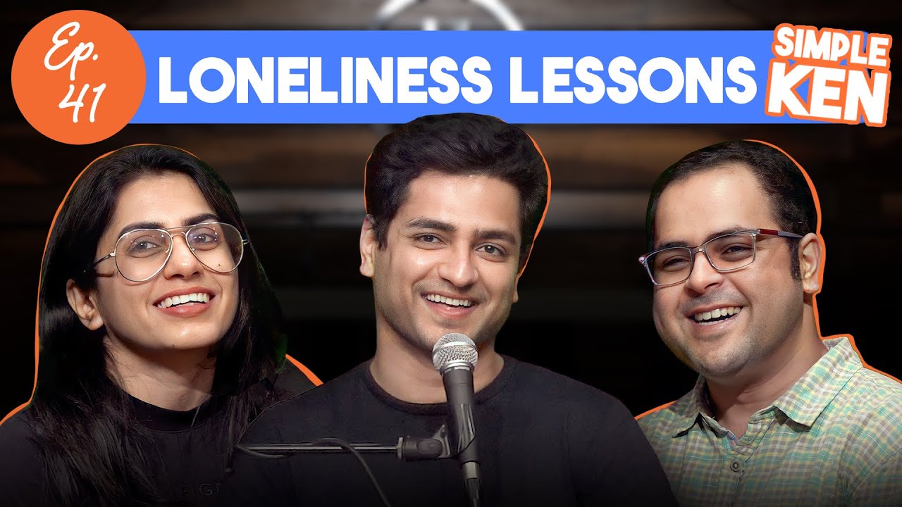 Simple Ken Podcast | EP 41 - Loneliness Lessons Feat ...
