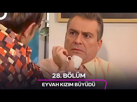 Eyvah Kızım Büyüdü 28. Bölüm