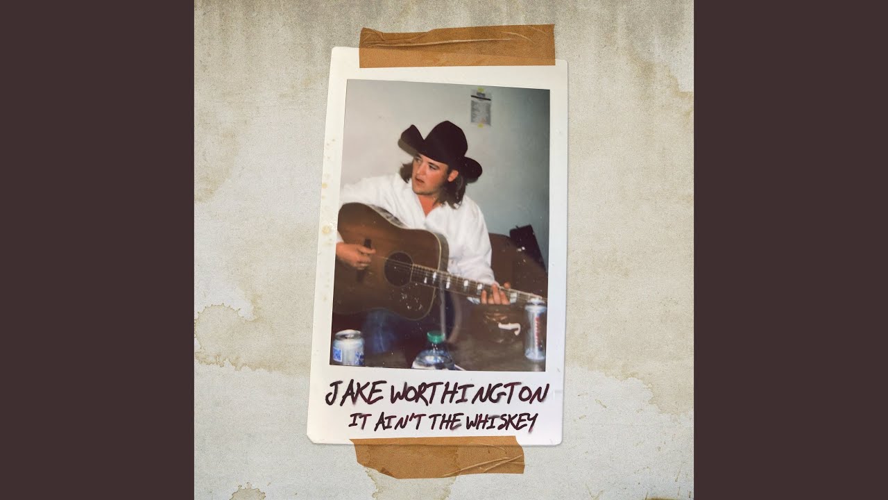 Jake Worthington - It Ain’t The Whiskey Chords - Chordify