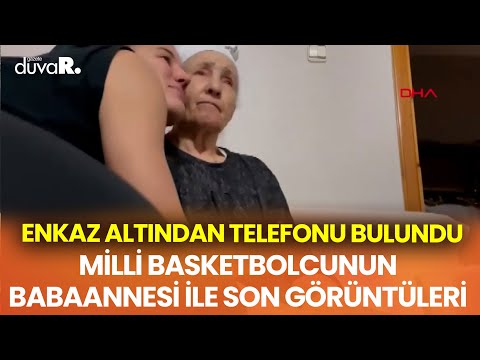 Milli basketbolcu Nilay Aydoğan ile babaannesinin son görüntüleri enkazdan çıktı