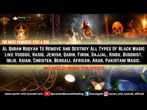 STRONG RUQYAH TO REMOVE ALL BLACK MAGIC LIKE VOODOO, JEWISH, HINDU, BUDDHIST, BENGALI, AFRICAN MAGIC