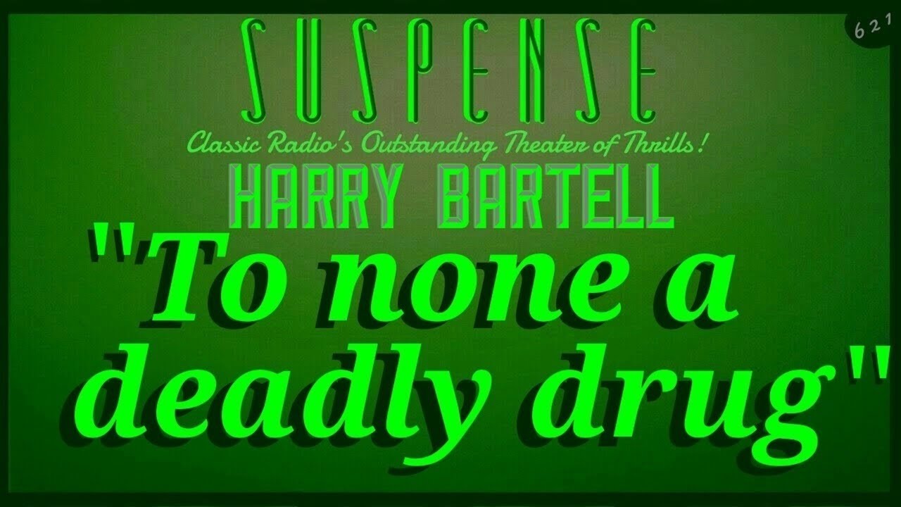 "To none a deadly drug" • HARRY BARTELL • [remastered] • SUSPENSE Radio ...