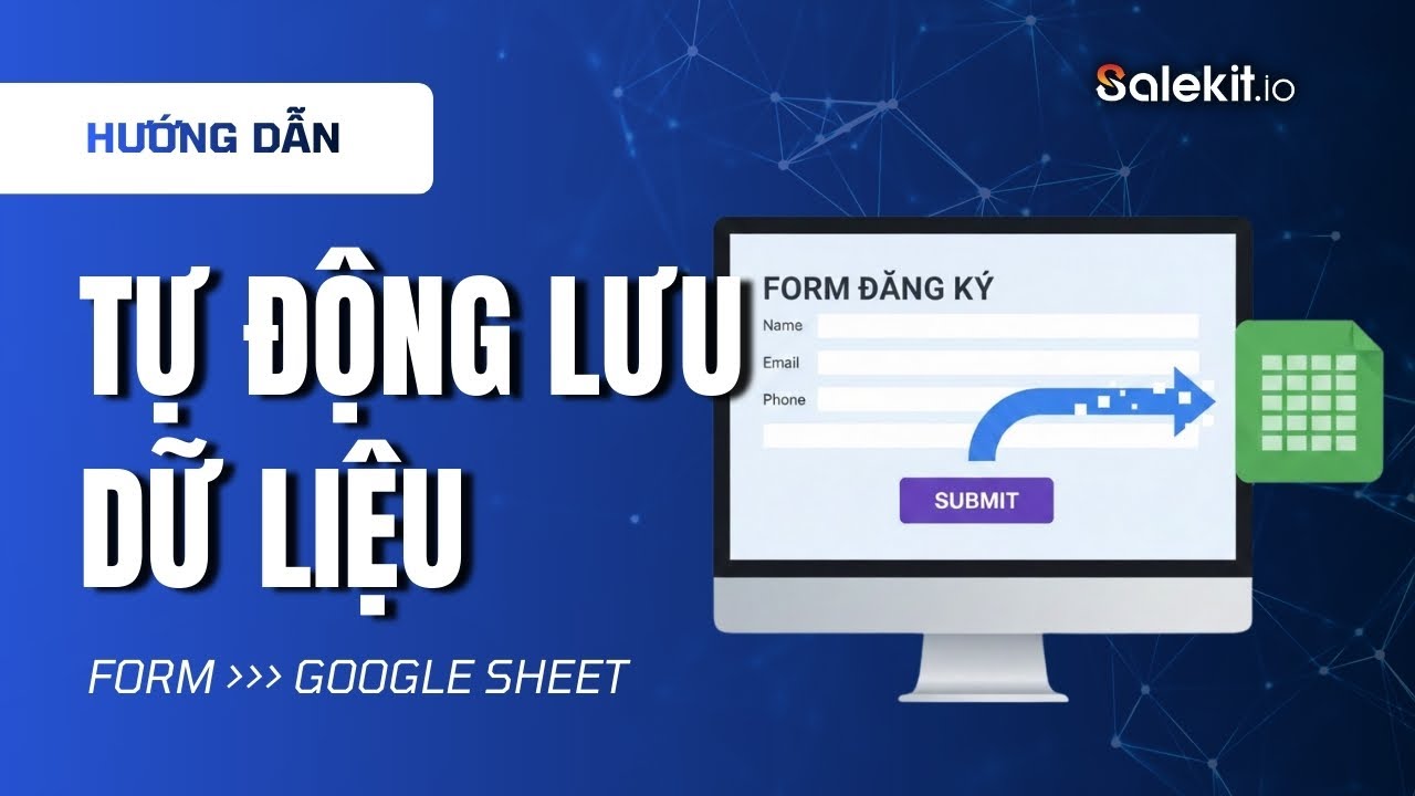 Hướng Dẫn Lưu Dữ Liệu Form Vào Google Sheet Tự Động - Salekit.io - YouTube