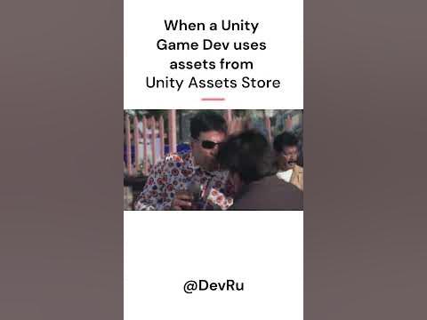 When a Unity game developer uses assets from the Unity Asset Store || # ...