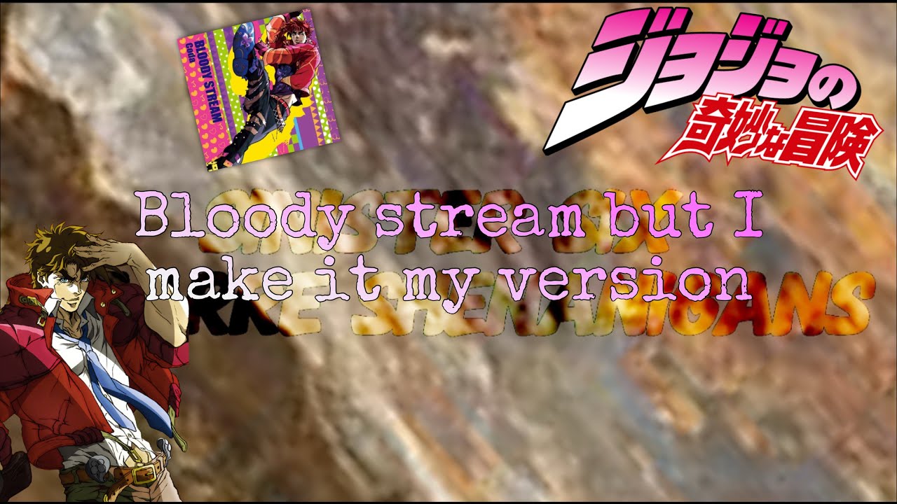 Jjba battle of tendency intro | Bloody stream by coda | but I make my ...