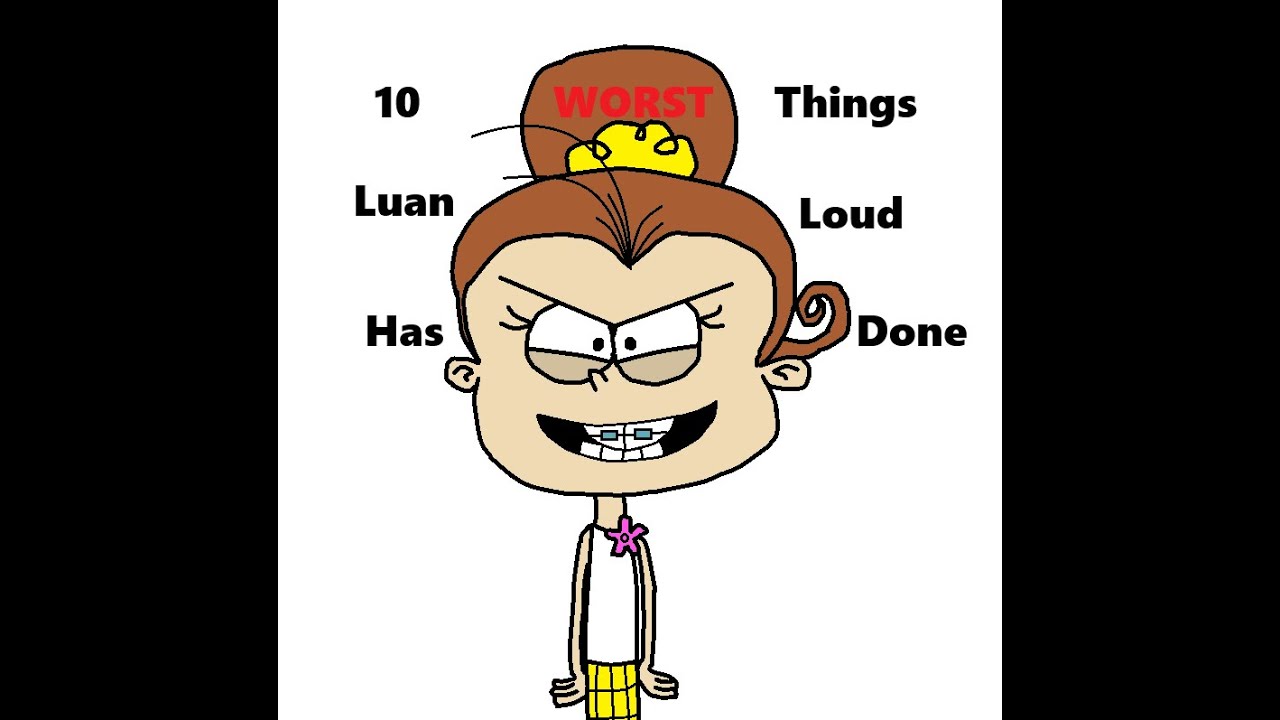 10 Worst Things Luan Loud Has Done - YouTube
