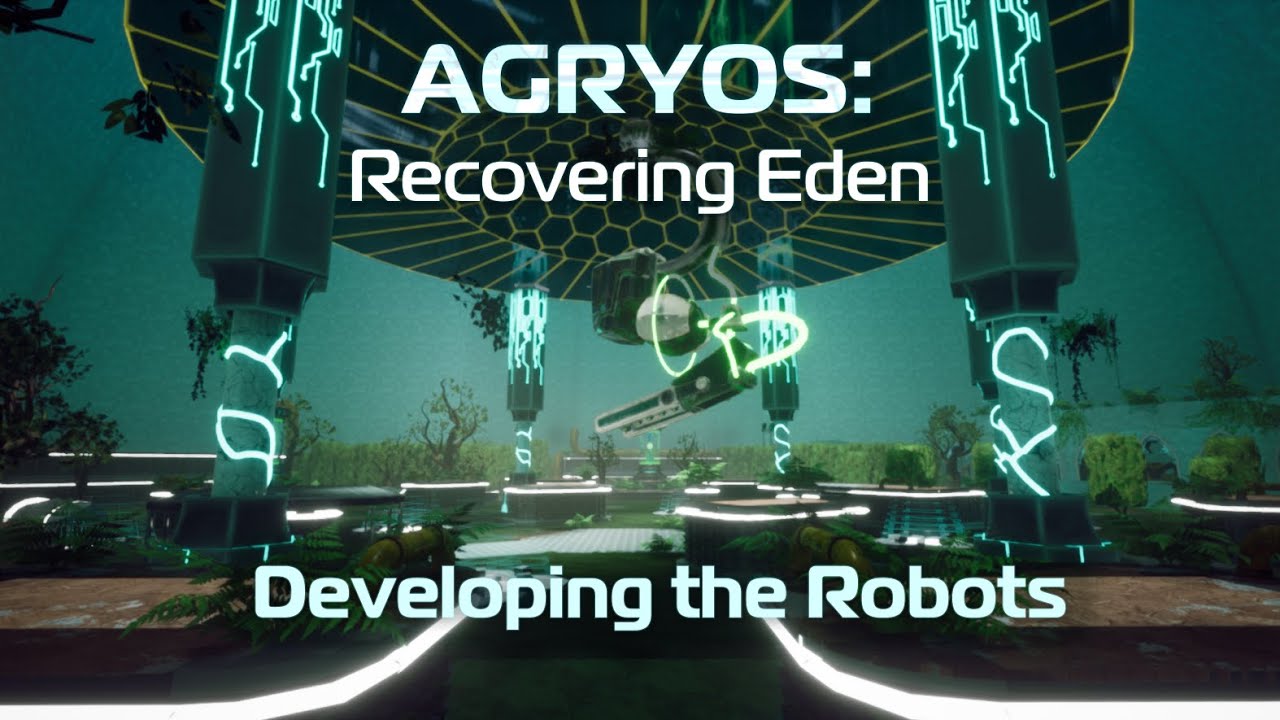 AGRYOS: Recovering Eden—Developing the Robots - YouTube