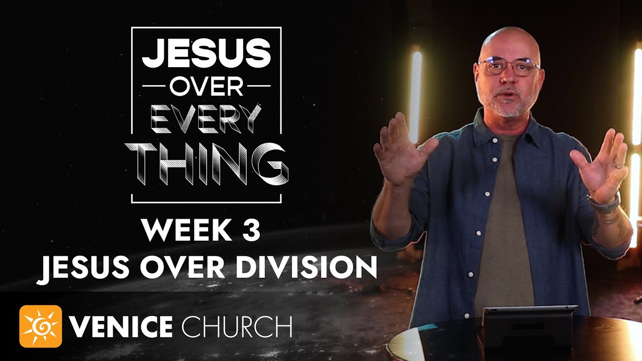Week 3 Message "Jesus Over Division" - YouTube