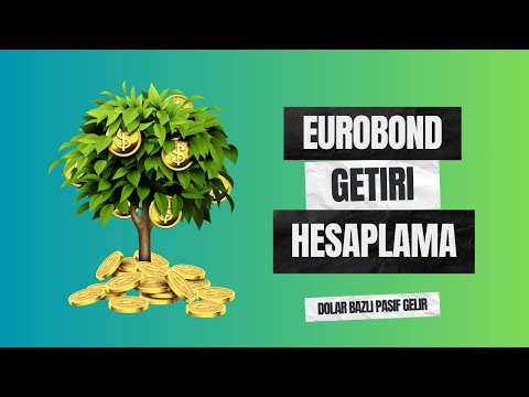 Eurobond Getiri Hesabı - Alım Fiyatı ve Kupon Getirileri Nasıl Hesaplanır? Dolar Euro ve Farklı Vade