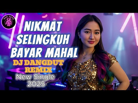 🎵Nikmat Selingkuh Bayar Mahal - Single Dangdut Remix Terbaru 2025 | Lagu Viral | Super Bass Mantap