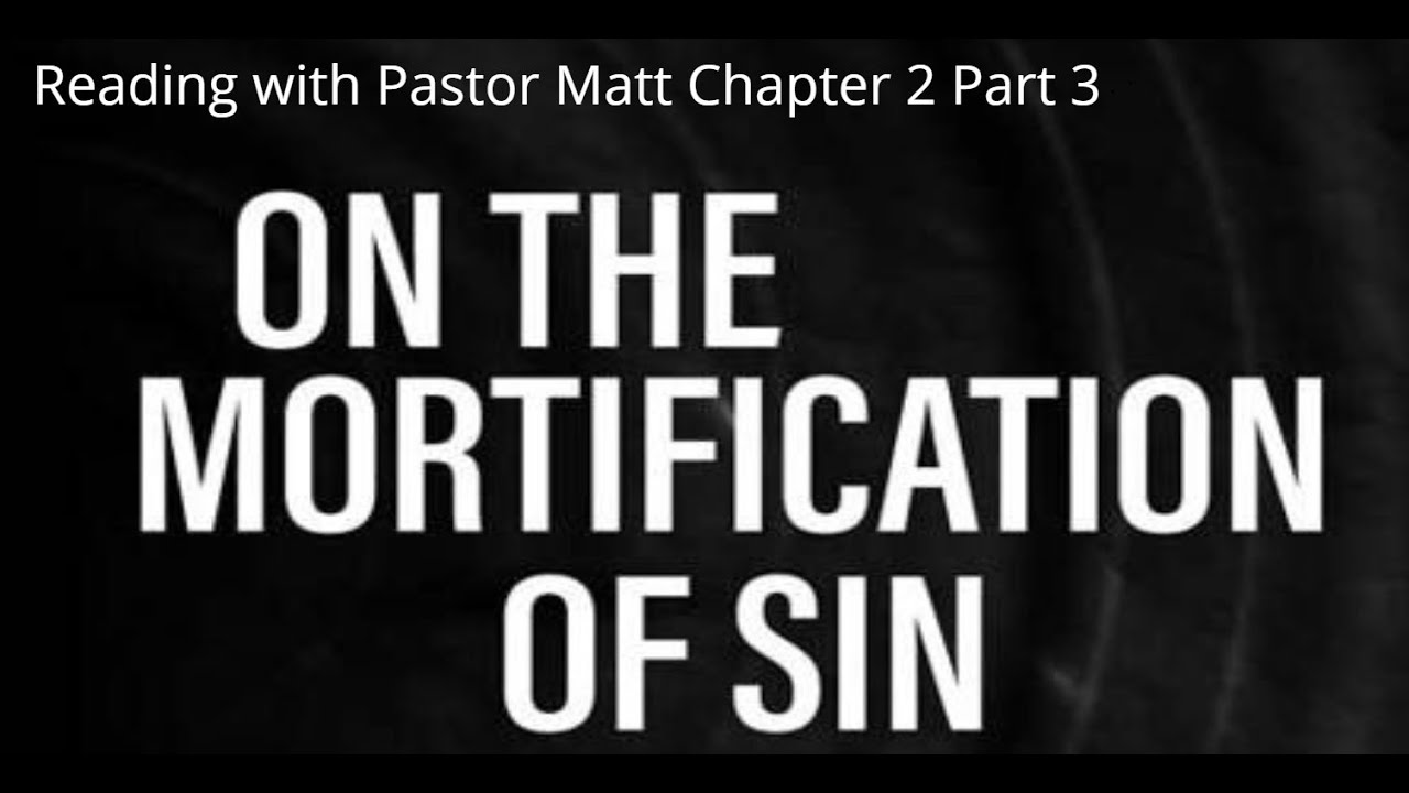 Ep. 49 Reading with Pastor Matt The Mortification of Sin by John Owen ...