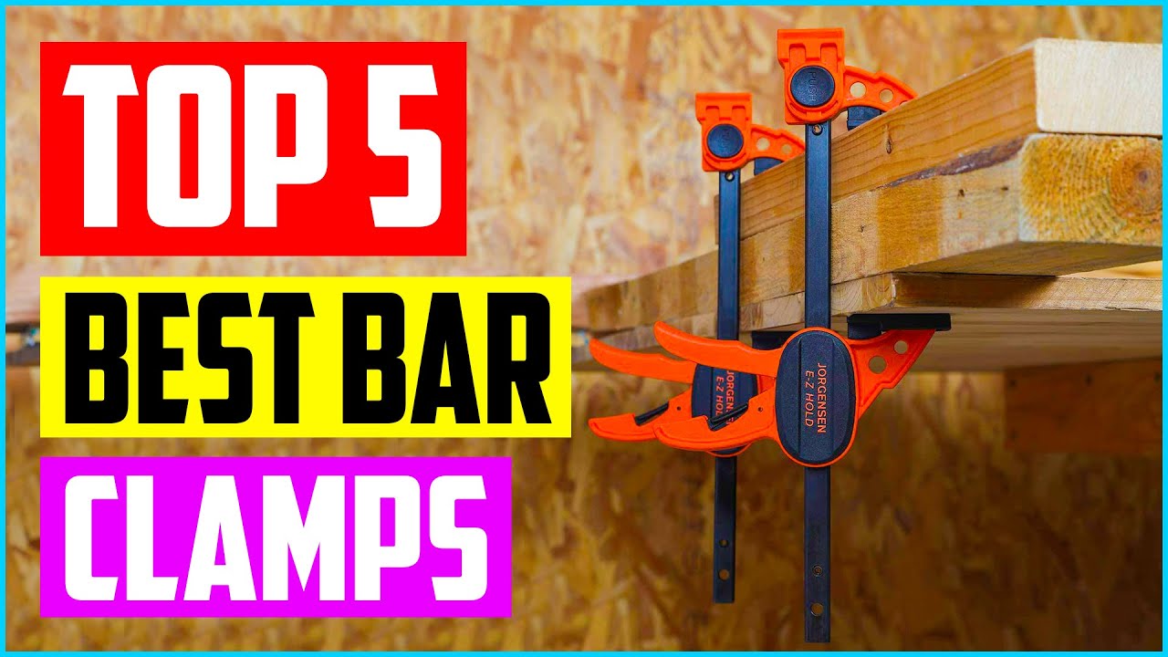 Top 5 Best Bar Clamps in 2021 Reviews - YouTube