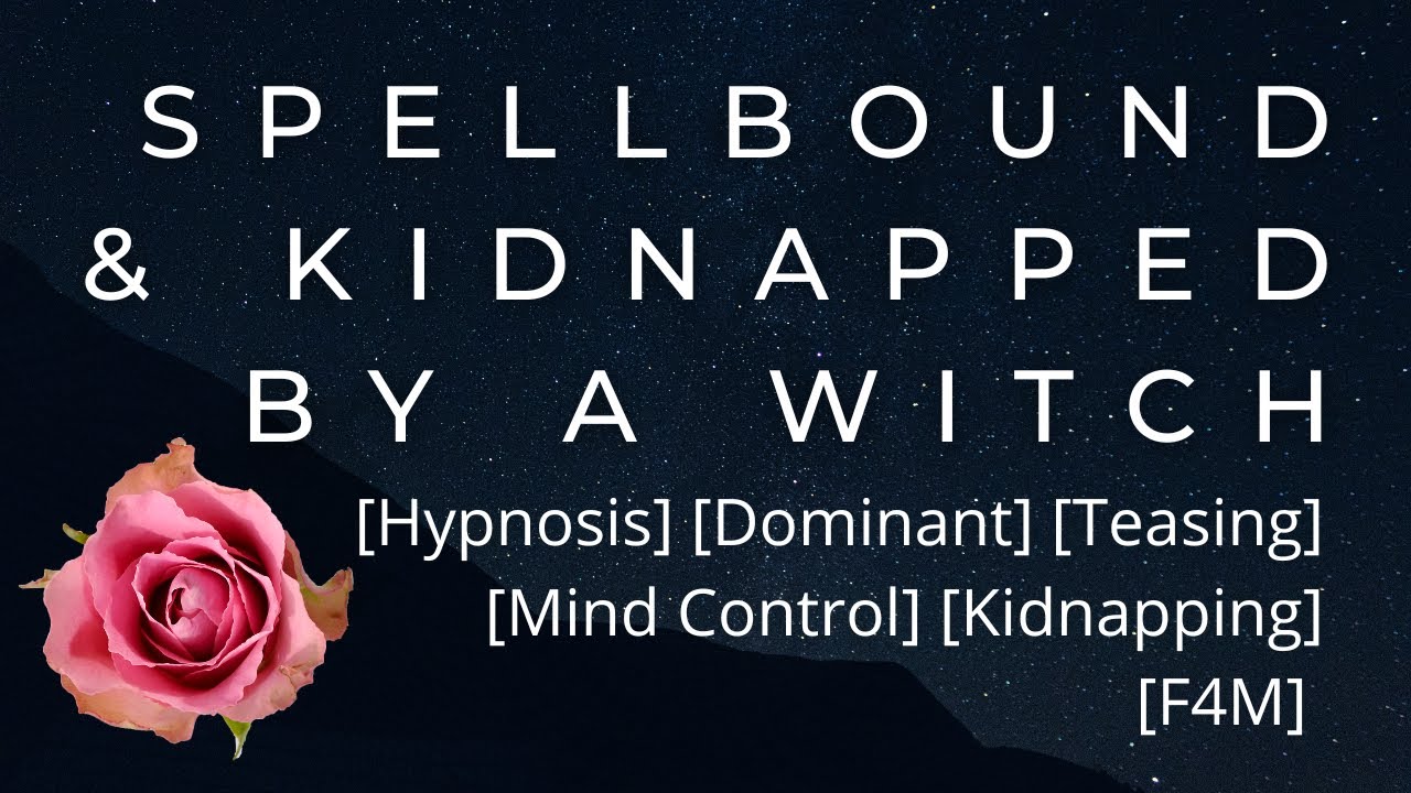 Spellbound and Kidnapped by a Witch Part 1 [F4M] [Hypnosis] [Teasing ...