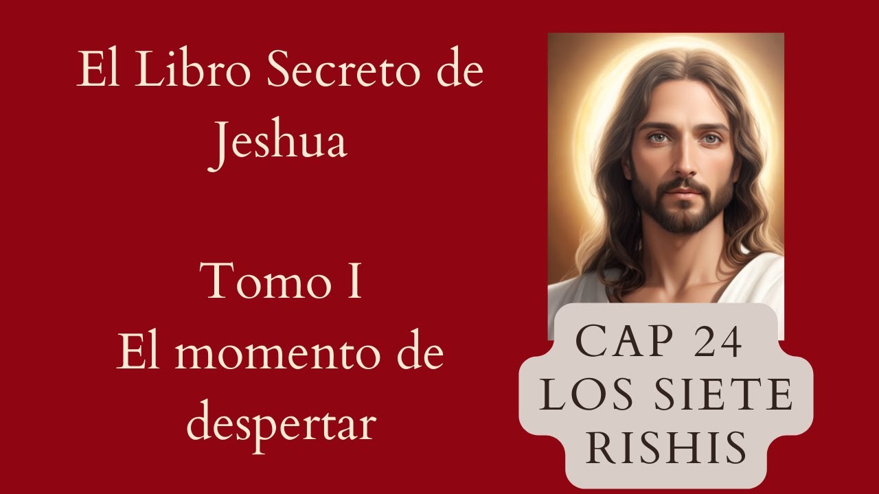CAPÍTULO 24 CON LOS RISHIS / EL LIBRO SECRETO DE JESHUA - YouTube