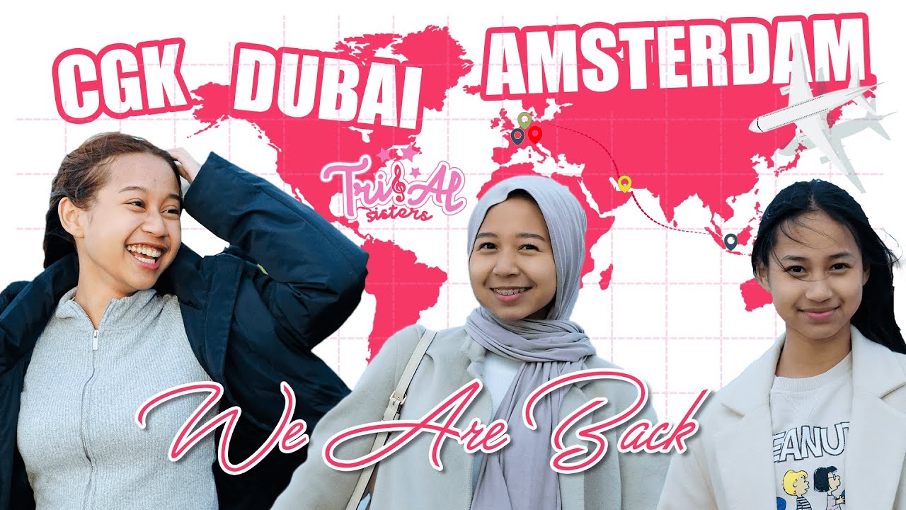 TRIAL SISTERS - PERJALANAN DARI JAKARTA KE AMSTERDAM VIA DUBAI - YouTube