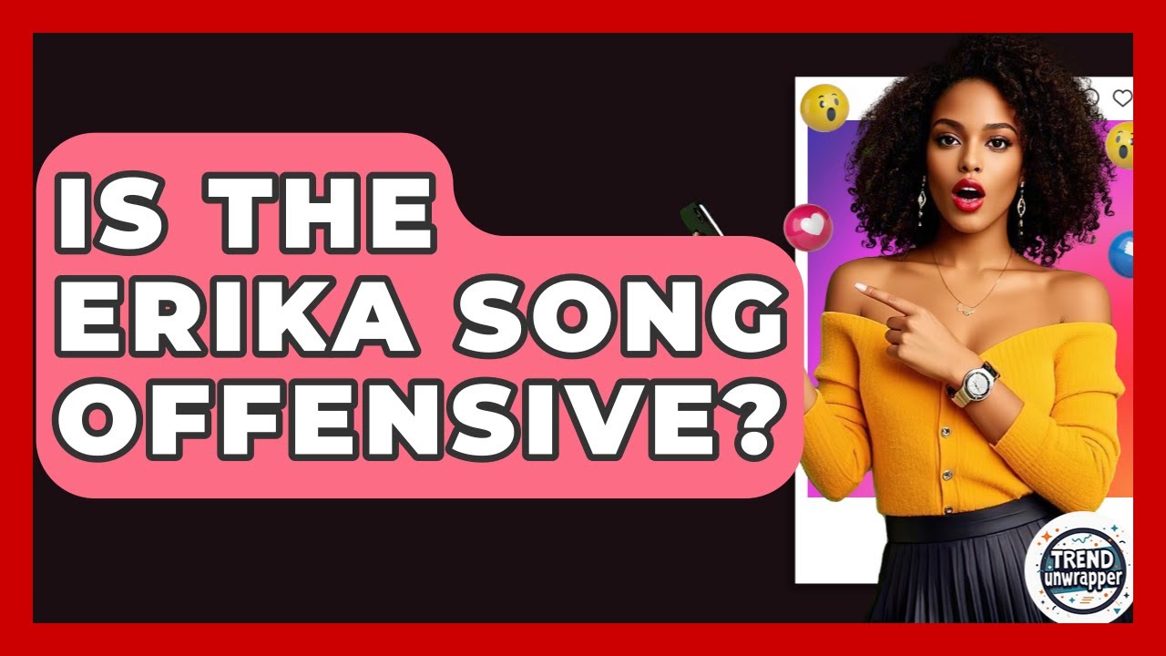 Is The Erika Song Offensive? - Trend Unwrapper - YouTube