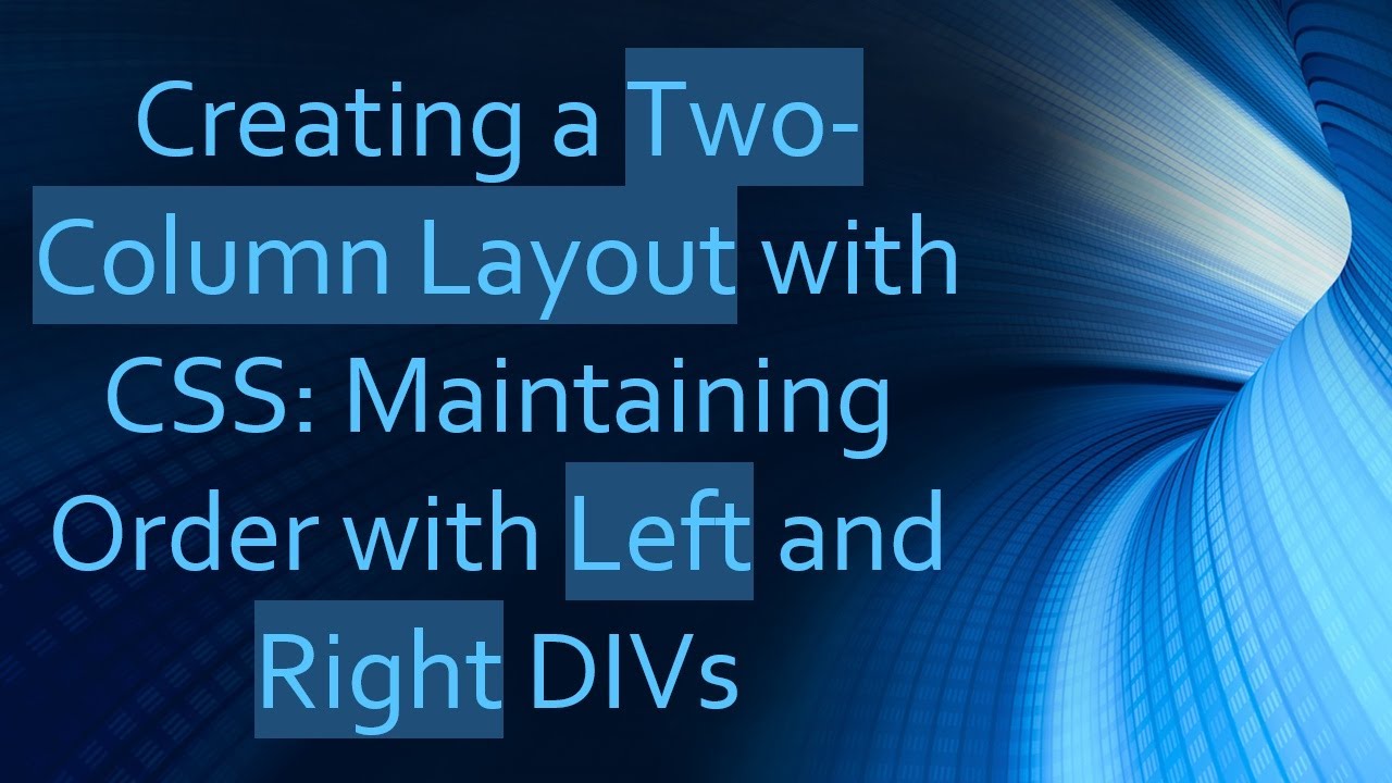 Creating A Two Column Layout With Css Maintaining Order With Left And 4247