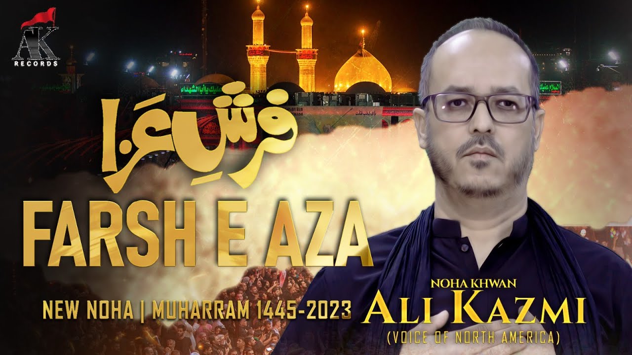 FARSH E AZA | ALI KAZMI | New Exclusive 1st Noha | Muharram 1445/2023 ...