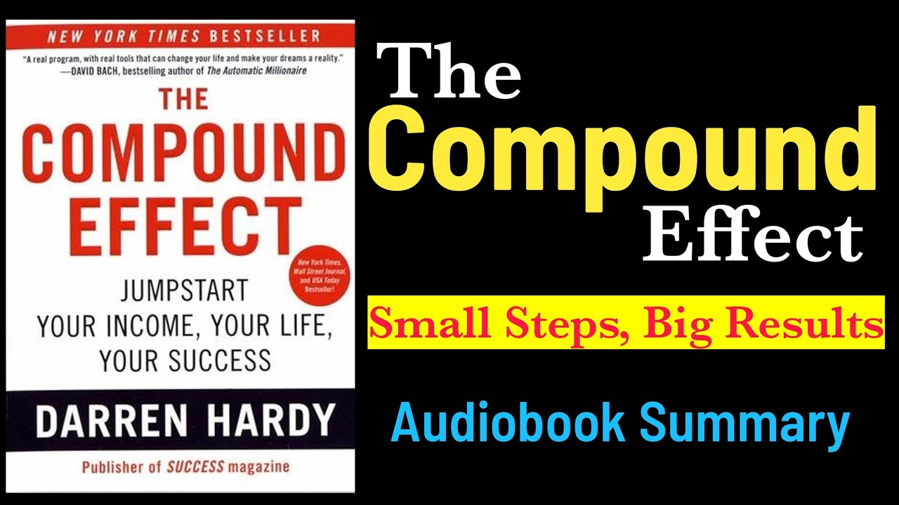 The Compound Effect : Small Steps to Big Success | The Compound effect ...