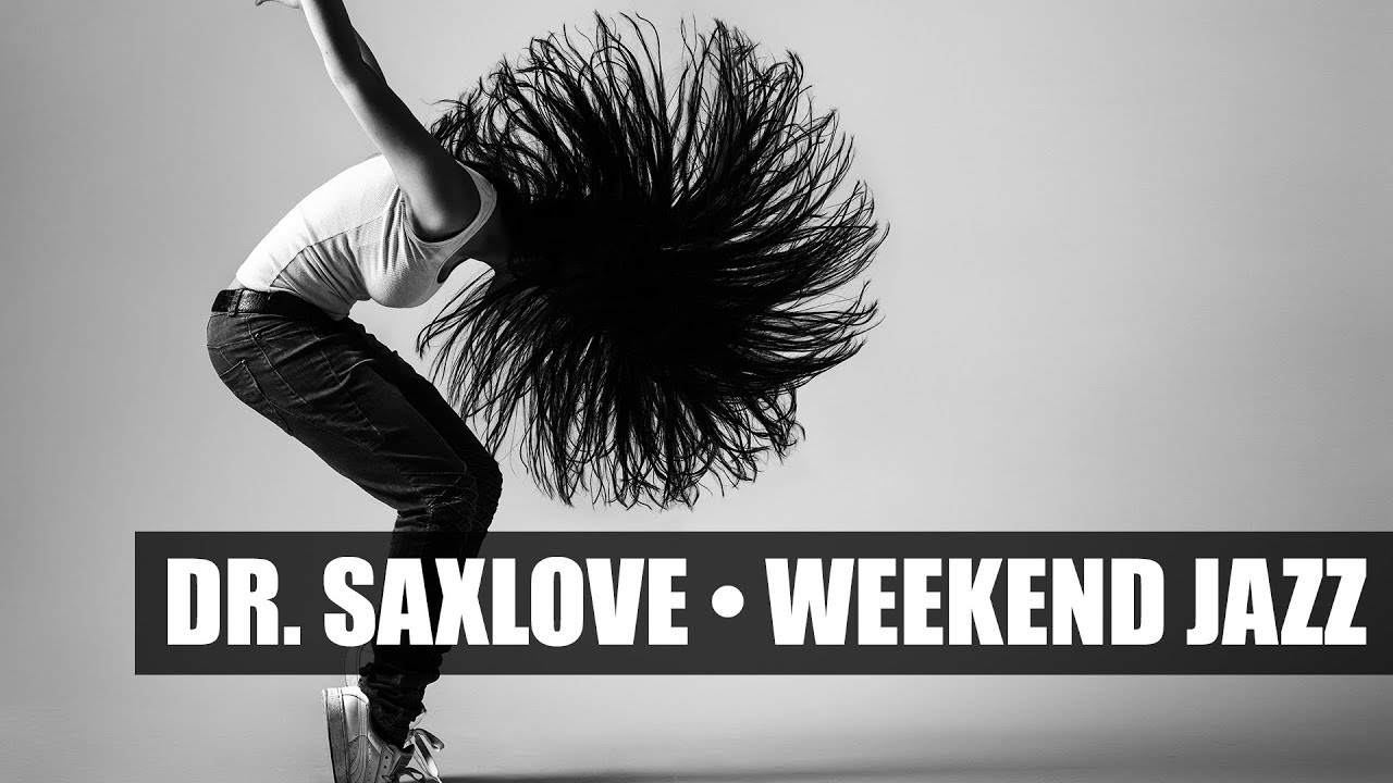 Weekend Jazz Smooth • Relax with 2 Hours of Saxophone Music - YouTube