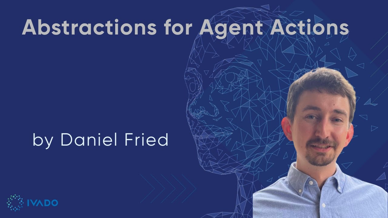 Abstractions for Agent Actions - Daniel Fried - YouTube
