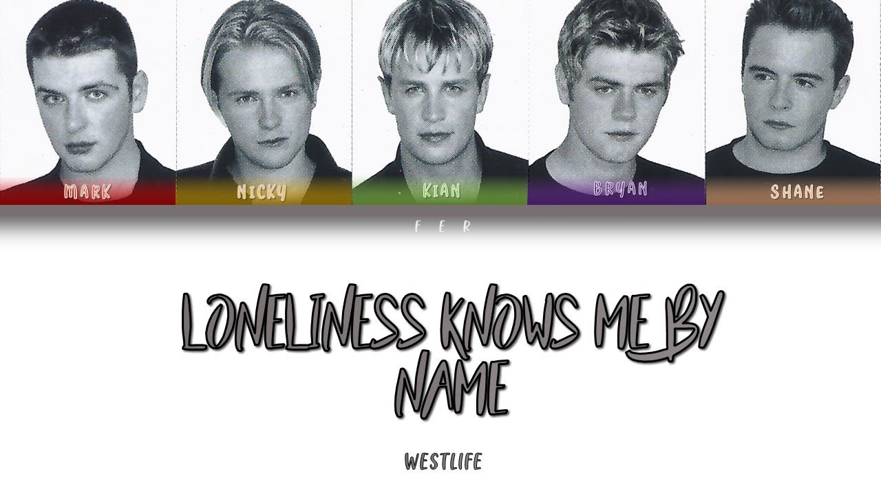 Westlife - Loneliness Knows Me By Name [Color Coded Lyrics] - YouTube