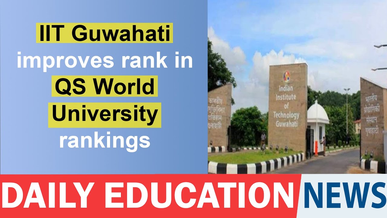 IIT Guwahati improves rank in QS World University rankings - YouTube
