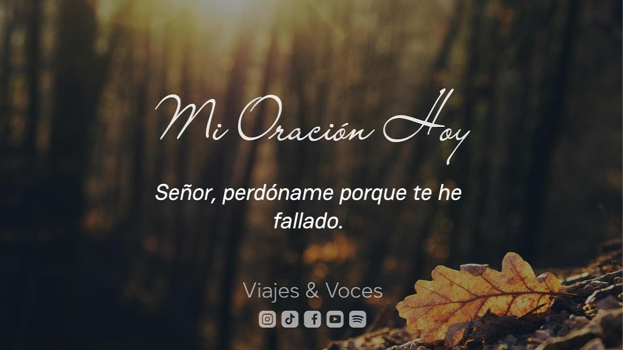 Señor, perdóname porque te he fallado. | Mi Oración Hoy - YouTube