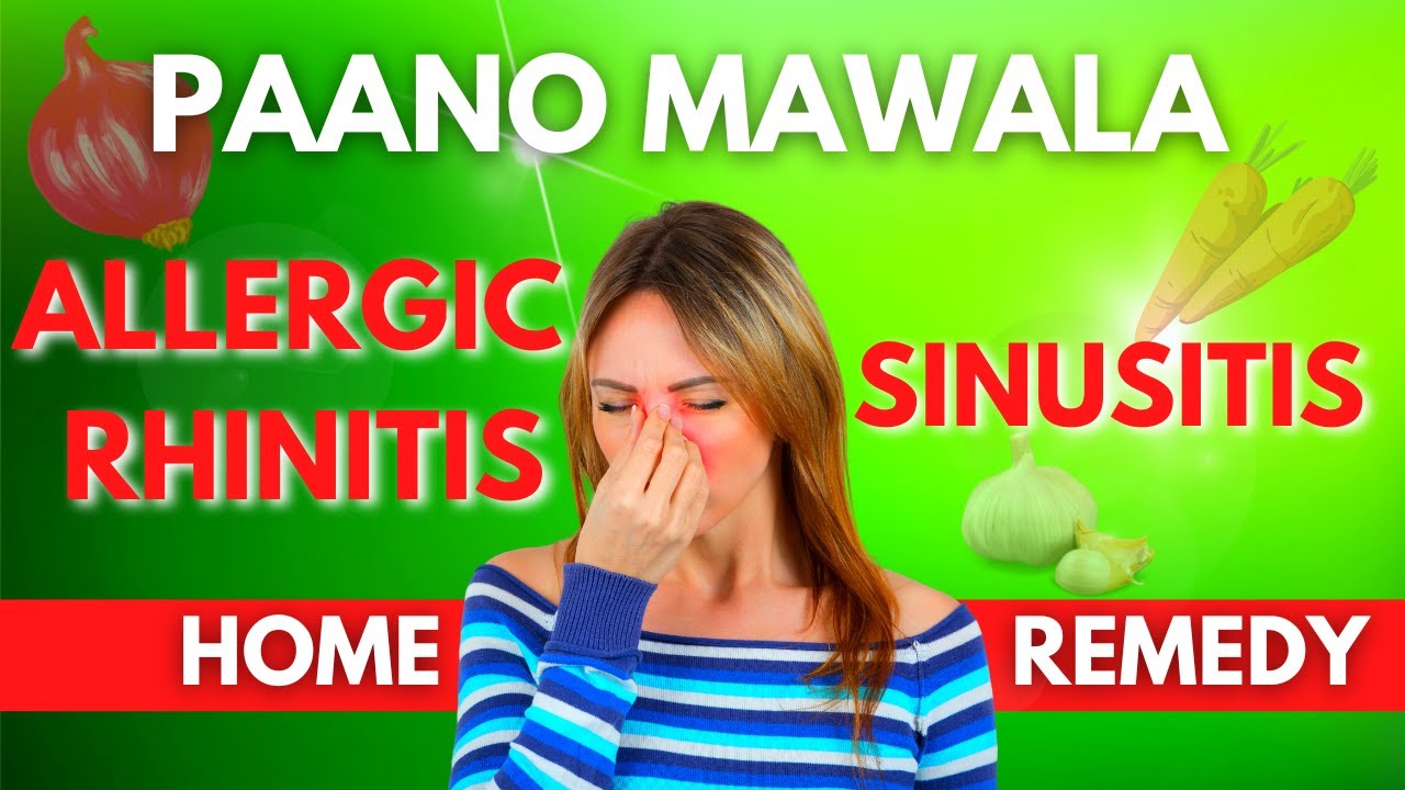 Simpleng Home Remedy Para sa Allergic Rhinitis At Sinusitis (2022 ...