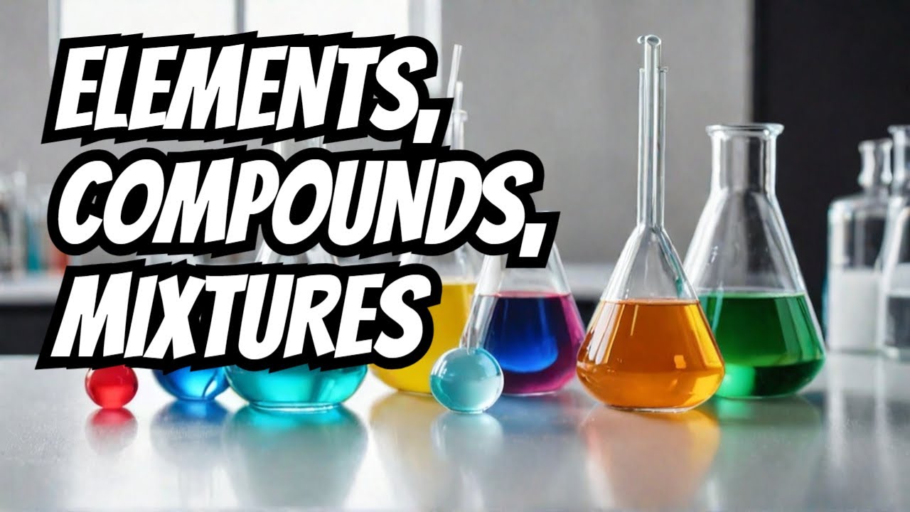 Elements, Compounds & Mixtures Explained | Chemistry Basics for ...