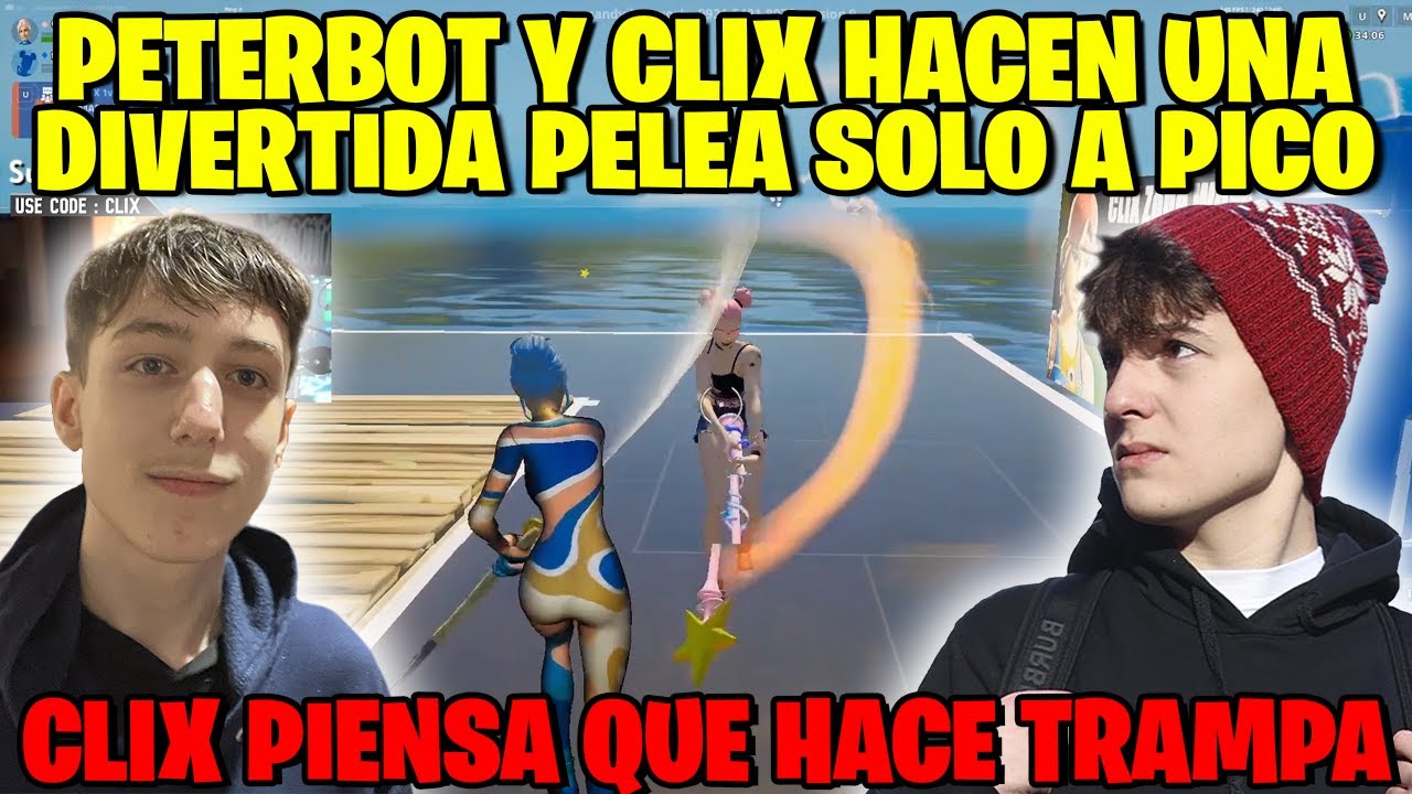 CLIX Y PETERBOT HACEN UNA DIVERTIDA PELEA SOLO A PICO | CLIX PIENSA QUE ...