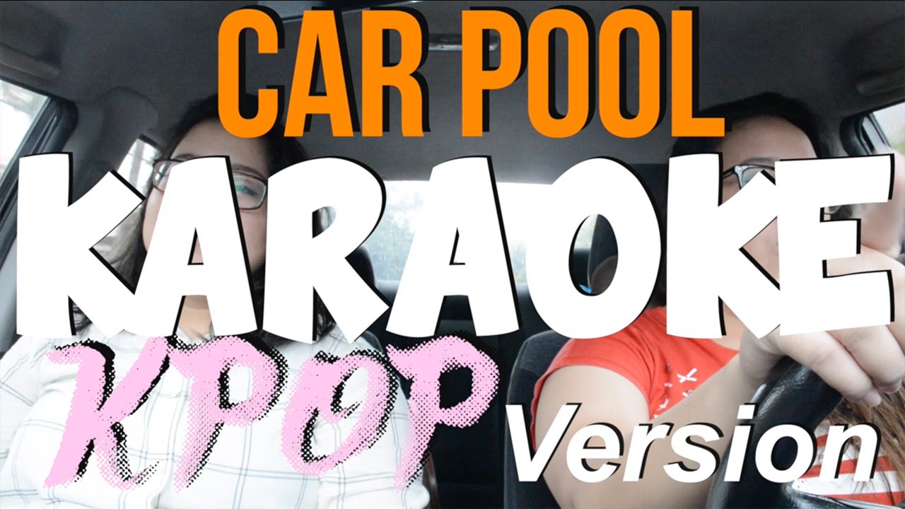 CAR POOL KARAOKE (KPOP VERSION) - YouTube