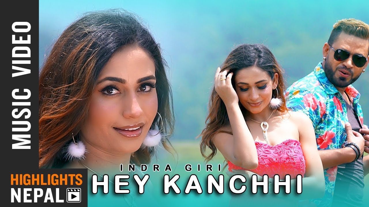 Hey Kanchhi - New Nepali Pop Song 2018/2075 | Indra Giri Ft. Shristi ...