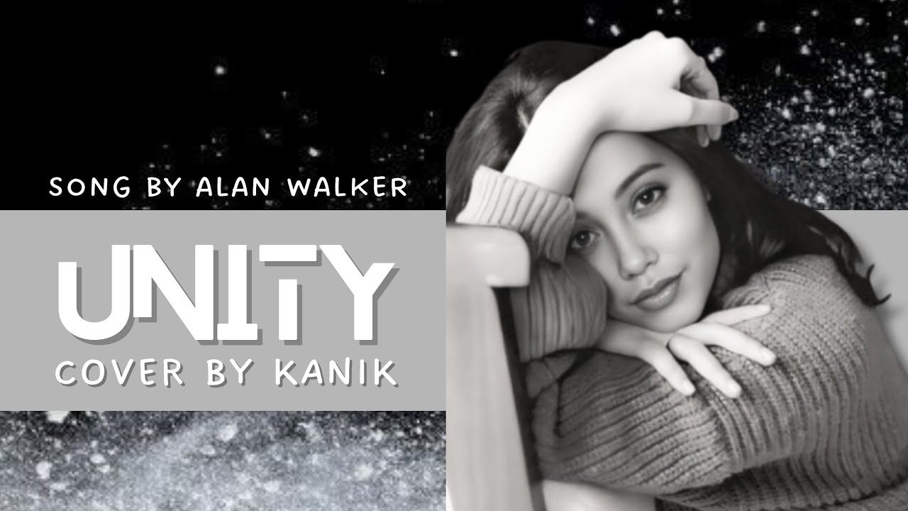 [Cover Song] UNITY Cover by Kanik, SONG by Alan Walker, @ViensOfficial ...