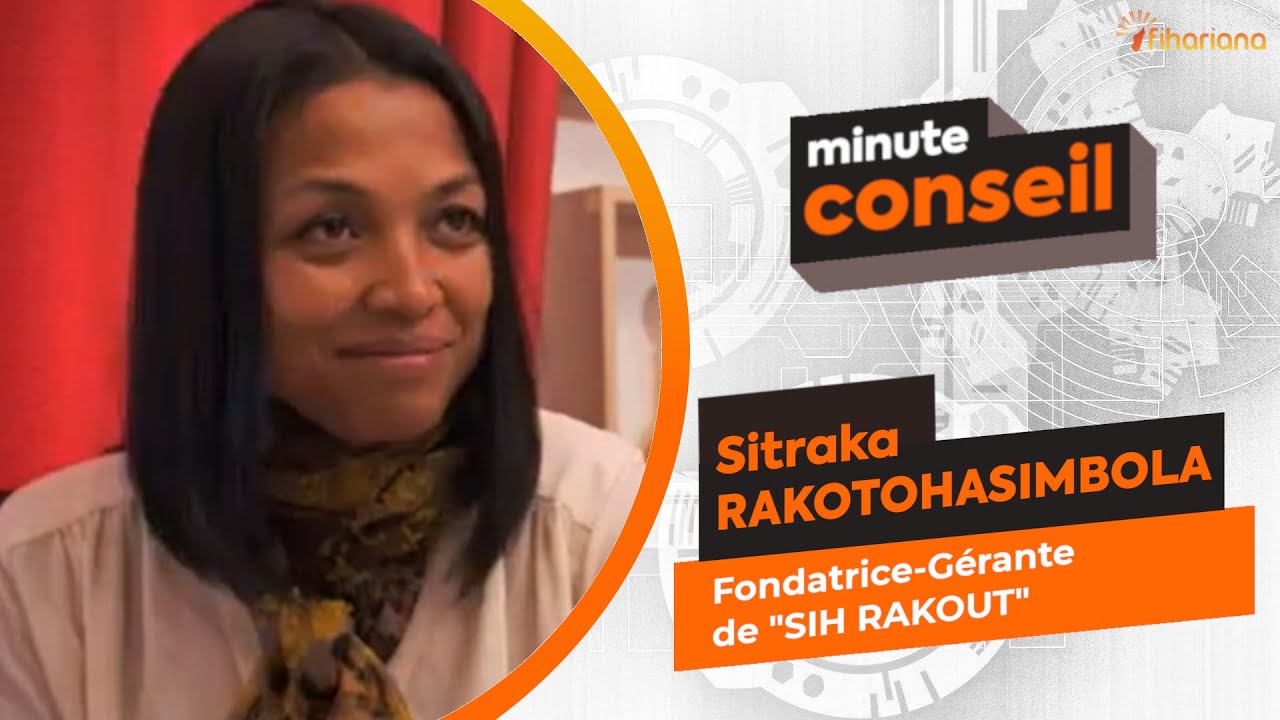 ⏱️ MINUTE CONSEIL BY FIHARIANA - Sitraka Rakotohasimbola [Sih Rakout ...